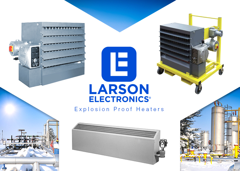Explosion Proof Heaters to Stay Warm this Winter - Larson Electronics