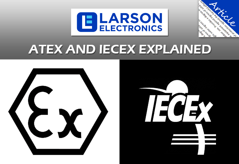 ATEX and IECEx Explained - Larson Electronics