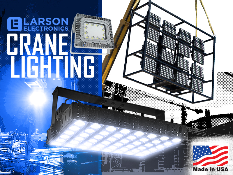 Safe Operations with Crane Lighting - Larson Electronics